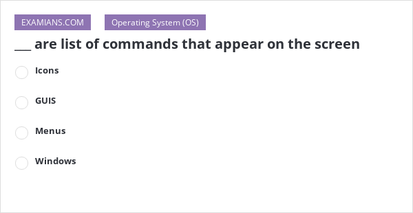 are list of commands that appear on the screen | EXAMIANS