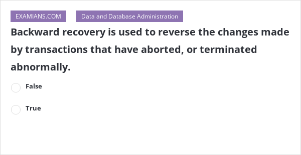 Backward recovery is used to reverse the changes made by transactions ...