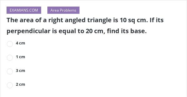 The area of a right angled triangle is 10 sq cm. If its perpendicular ...
