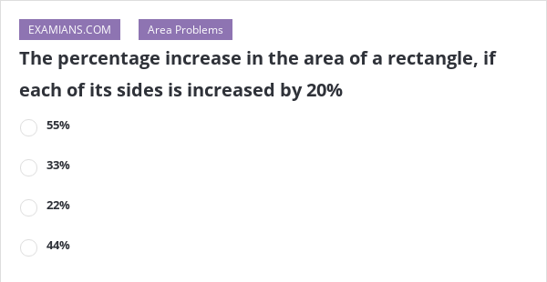 The percentage increase in the area of a rectangle, if each of its ...